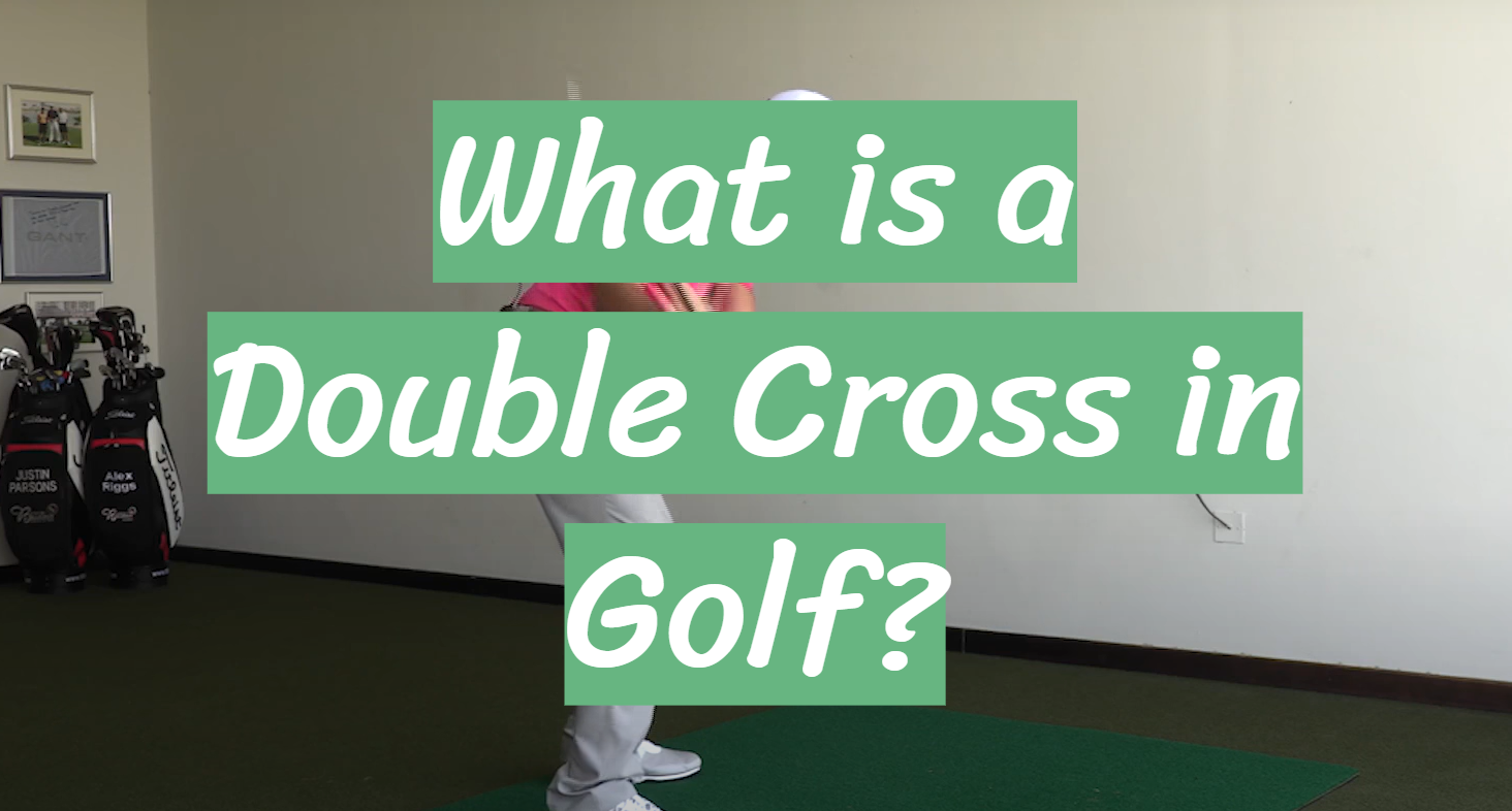 What Is A Double Cross In Golf GolfProfy